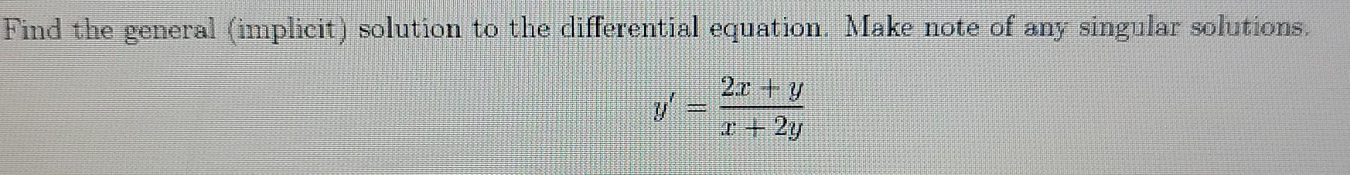 Solved Tind the general (implicit) solution to the | Chegg.com