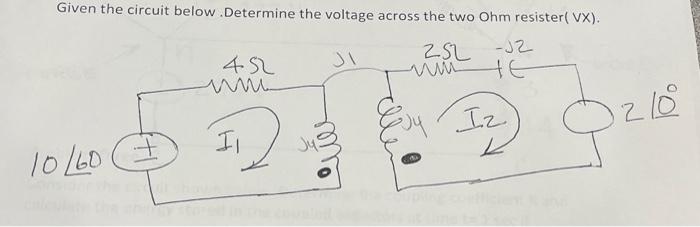 Solved Given the circuit below. Determine the voltage across | Chegg.com