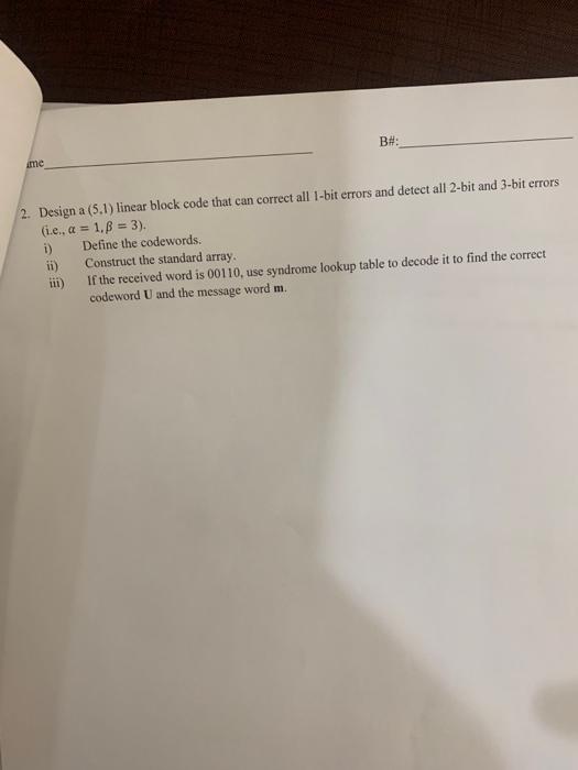 Solved 2. Design a (5.1) linear block code that can correct | Chegg.com
