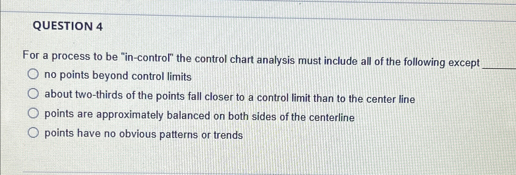 Solved QUESTION 4For a process to be "in-control" the | Chegg.com