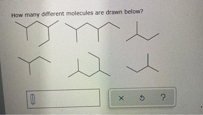 Solved How many different molecules are drawn below? yy mu Х | Chegg.com