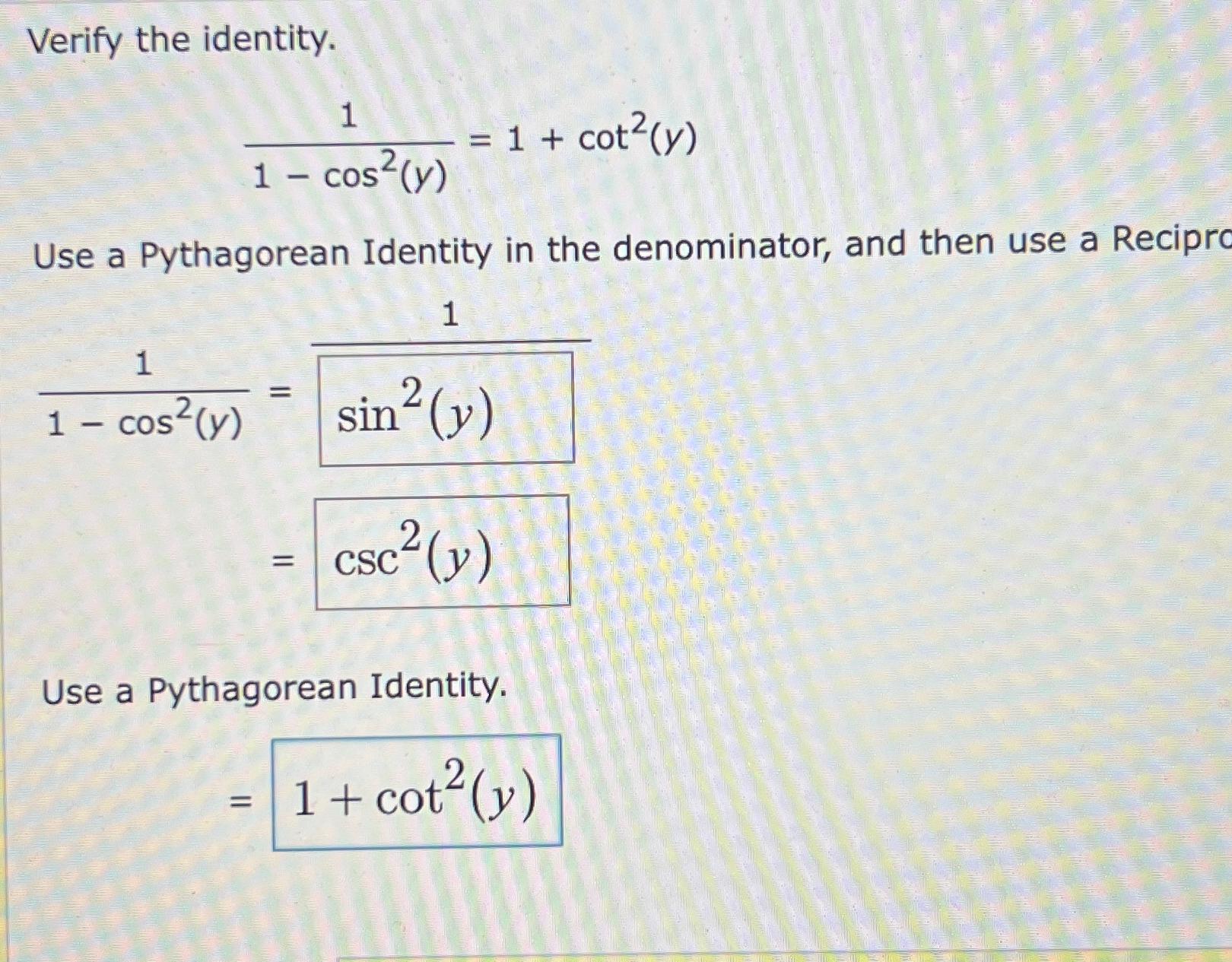 Solved Verify the identity.11-cos2(y)=1+cot2(y)Use a | Chegg.com