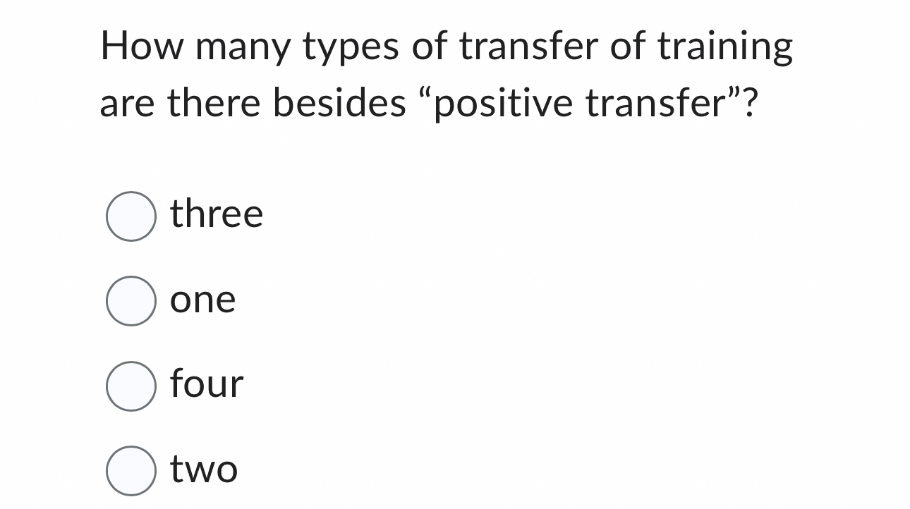 Solved How many types of transfer of training are there | Chegg.com
