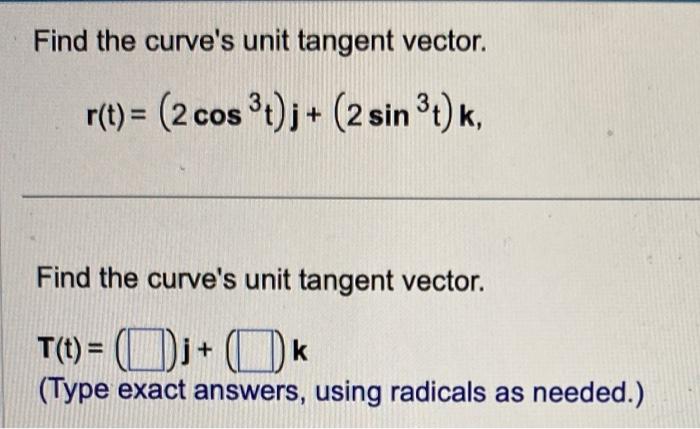 Solved Find the curve's unit tangent vector. | Chegg.com