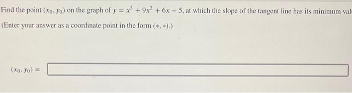 Solved Find the point (x0,y0) on the graph of y=x3+9x2+6x−5, | Chegg.com