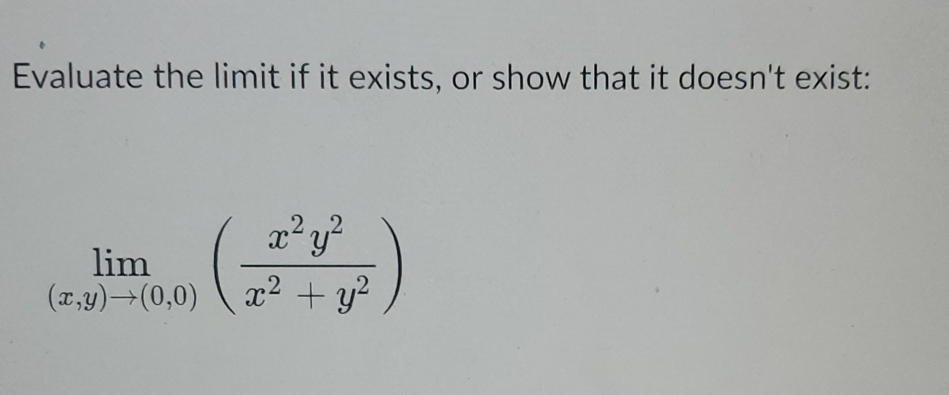 Solved Evaluate the limit if it exists, or show that it | Chegg.com