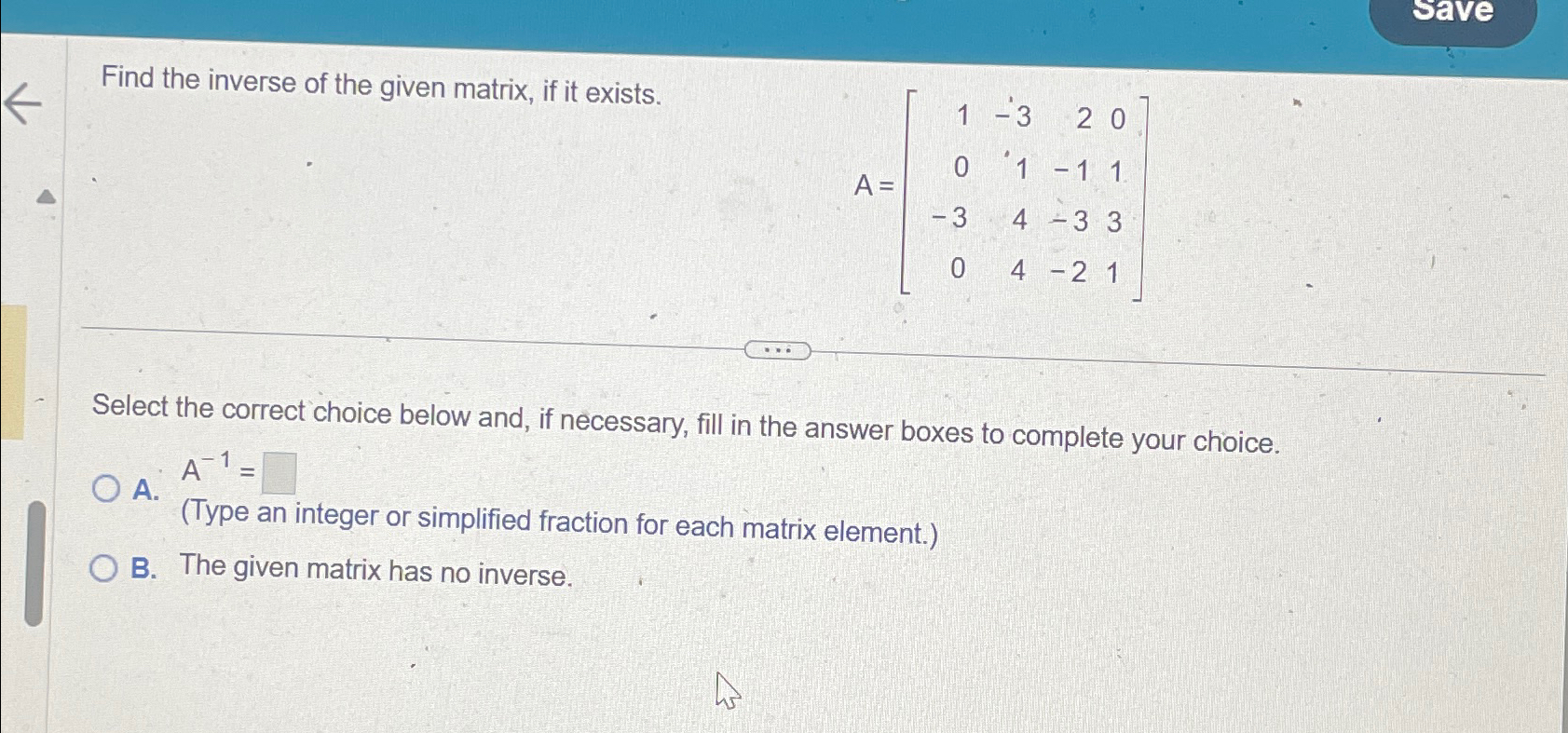 Solved Find the inverse of the given matrix, if it | Chegg.com