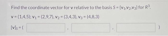 Solved Find the coordinate vector for v relative to the | Chegg.com