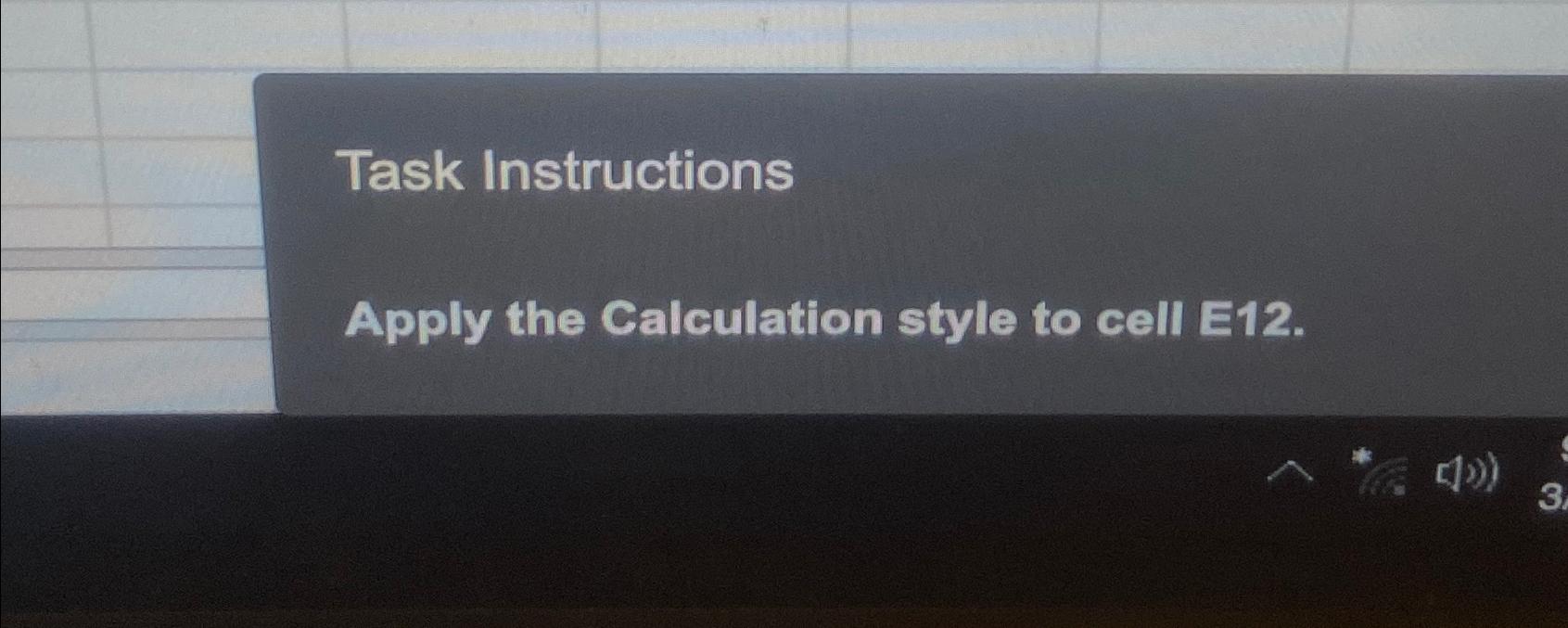 Solved Task InstructionsApply the Calculation style to cell | Chegg.com