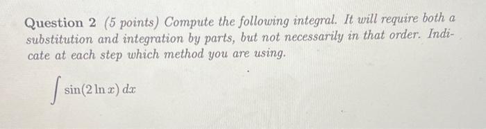 Solved Question 2 (5 points) Compute the following integral. | Chegg.com