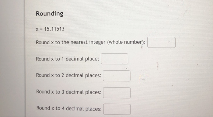Solved Rounding x = 15.11513 Round x to the nearest integer | Chegg.com