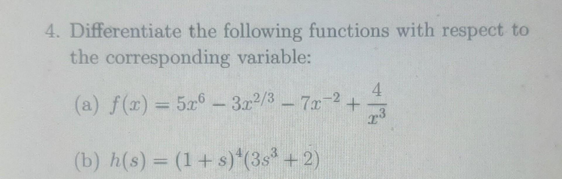 Solved 4. Differentiate the following functions with respect | Chegg.com