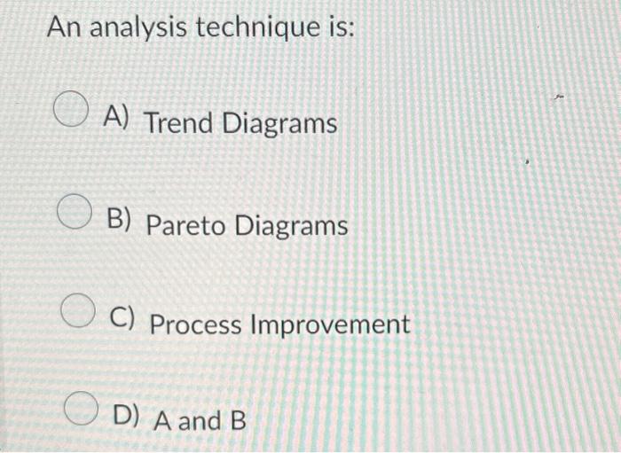 Solved An analysis technique is: A) Trend Diagrams B) Pareto | Chegg.com