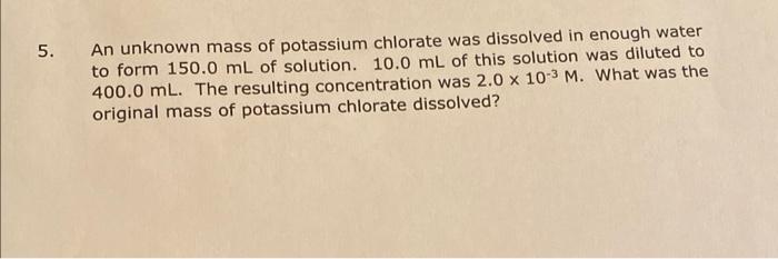 Solved An unknown mass of potassium chlorate was dissolved | Chegg.com