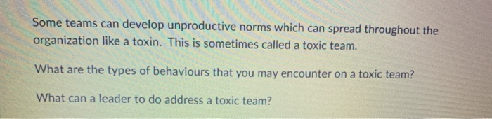 Solved Some teams can develop unproductive norms which can | Chegg.com
