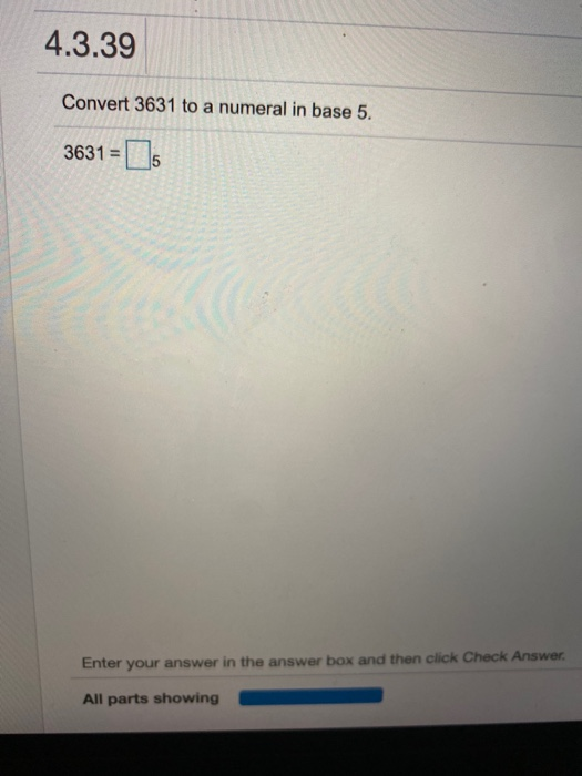 Solved 4.3.39 Convert 3631 to a numeral in base 5. 3631 = | Chegg.com