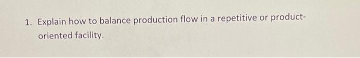 Solved 1. Explain how to balance production flow in a | Chegg.com