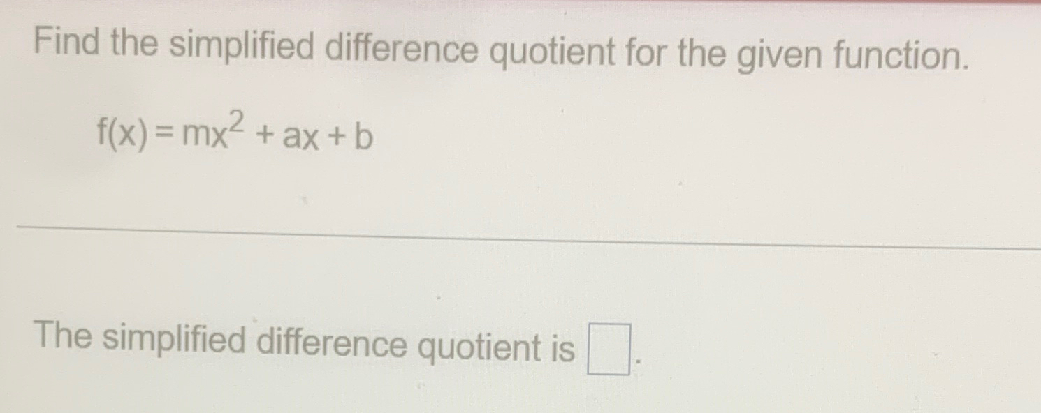 Solved Find the simplified difference quotient for the given | Chegg.com