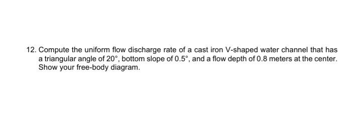 Solved 12. Compute the uniform flow discharge rate of a cast | Chegg.com