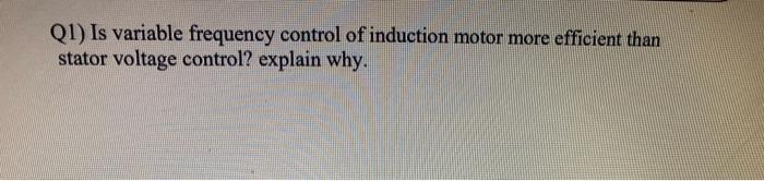 Solved Q1) Is variable frequency control of induction motor | Chegg.com