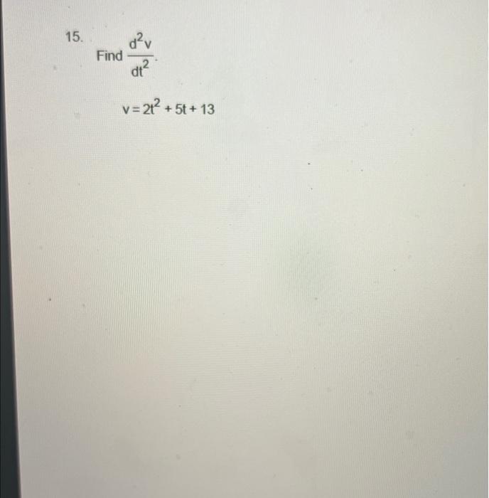 Solved dt2d2v v=2t2+5t+13 | Chegg.com