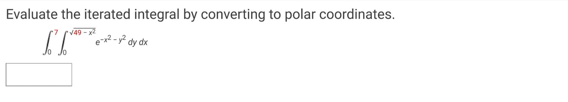 Solved Evaluate the iterated integral by converting to polar | Chegg.com