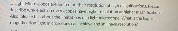Solved 1. Light Microscopes are limited on their resolution | Chegg.com