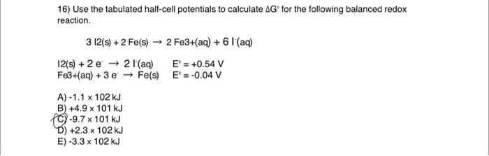Solved 16) Use the tabulated half-cell potentials to | Chegg.com