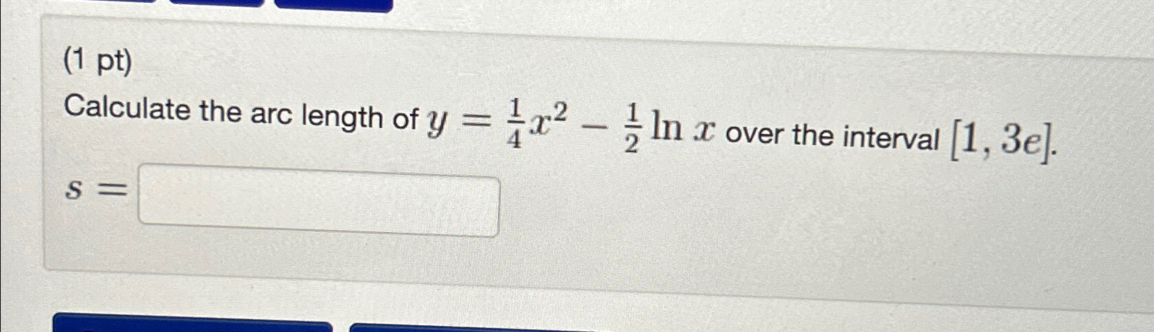Solved (1 ﻿pt)Calculate the arc length of y=14x2-12lnx ﻿over | Chegg.com