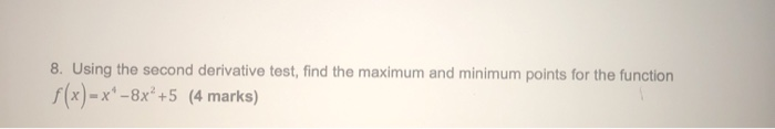 Solved 8. Using the second derivative test, find the maximum | Chegg.com
