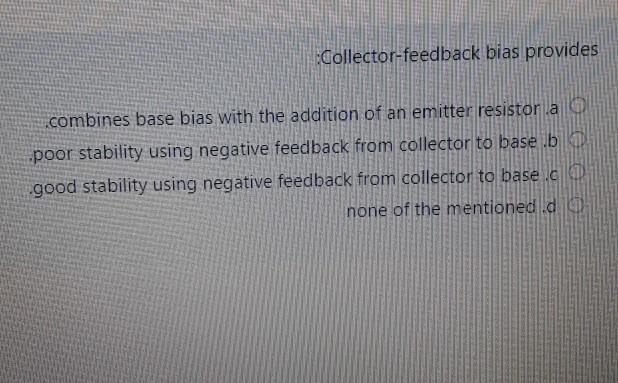 Solved Collector-feedback bias provides .combines base bias | Chegg.com