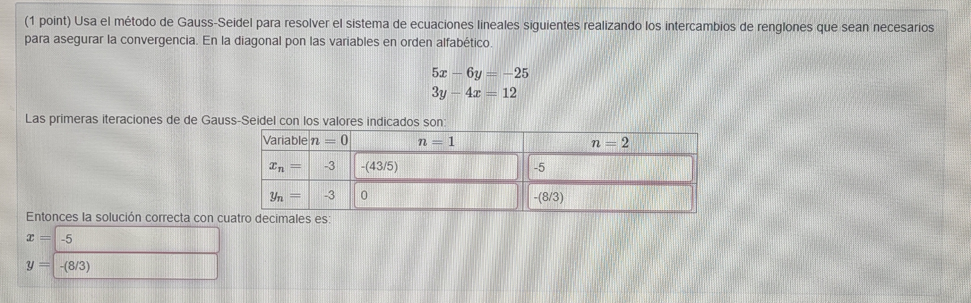 Solved (1 ﻿point) ﻿Usa el método de Gauss-Seidel para | Chegg.com