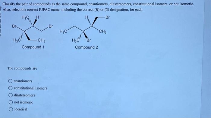 Solved Classify the pair of compounds as the same compound, | Chegg.com