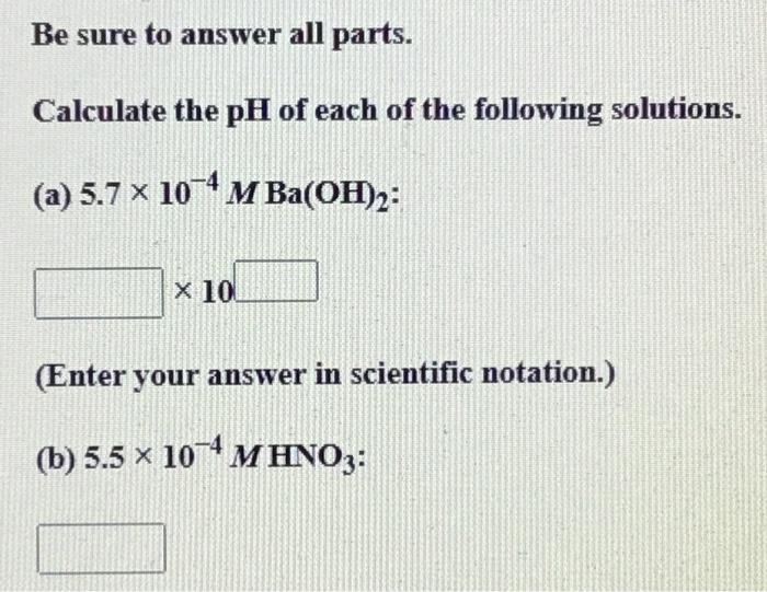 Solved Be sure to answer all parts. Calculate the pH of each | Chegg.com