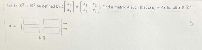 Solved Let L: R2 R2 be defined by L x + X2 Find a matrix A | Chegg.com Solved Let L: R2 R2 be defined by L x + X2 Find a matrix A | Chegg.com
