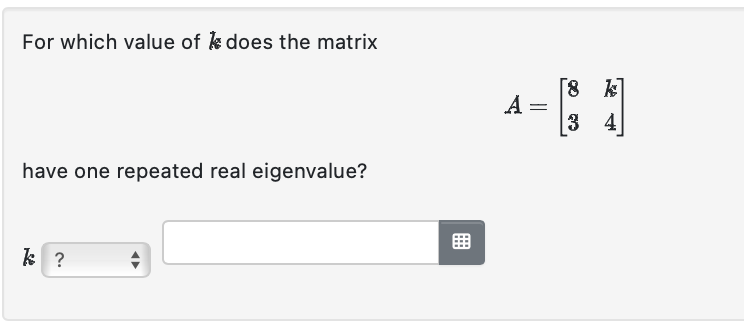 Solved For which value of k ﻿does the matrixA=[8k34]have one | Chegg.com