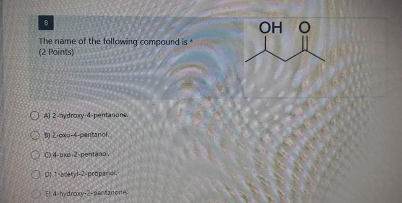 Solved 8 8 OH O The name of the following compound is (2 | Chegg.com
