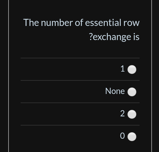 The number of essential row ?exchange is 1 None 2 O | Chegg.com