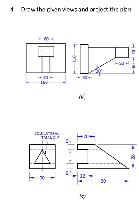 Solved Draw the given views and project the plan. 60-