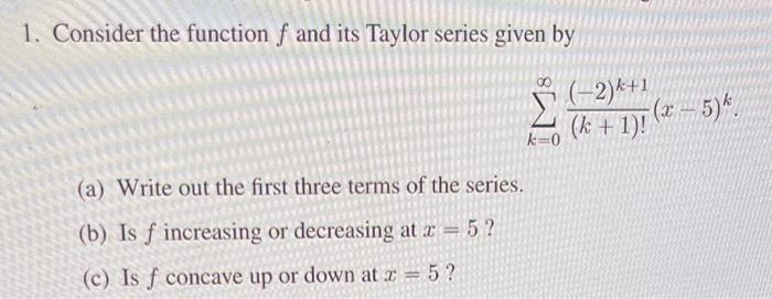 Solved Consider the function f and its Taylor series given | Chegg.com