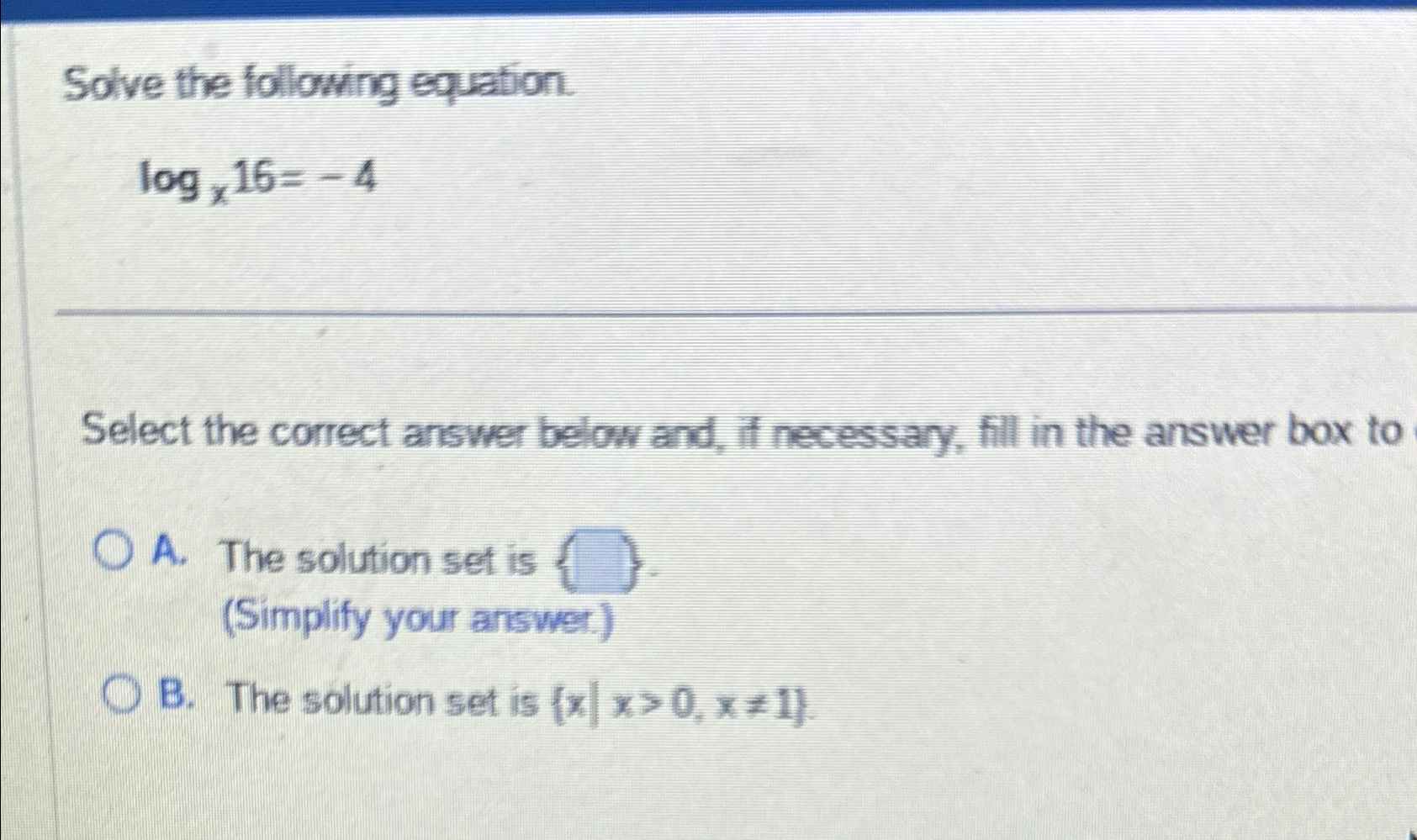 Solved Solve the following equation.logx16=-4Select the | Chegg.com