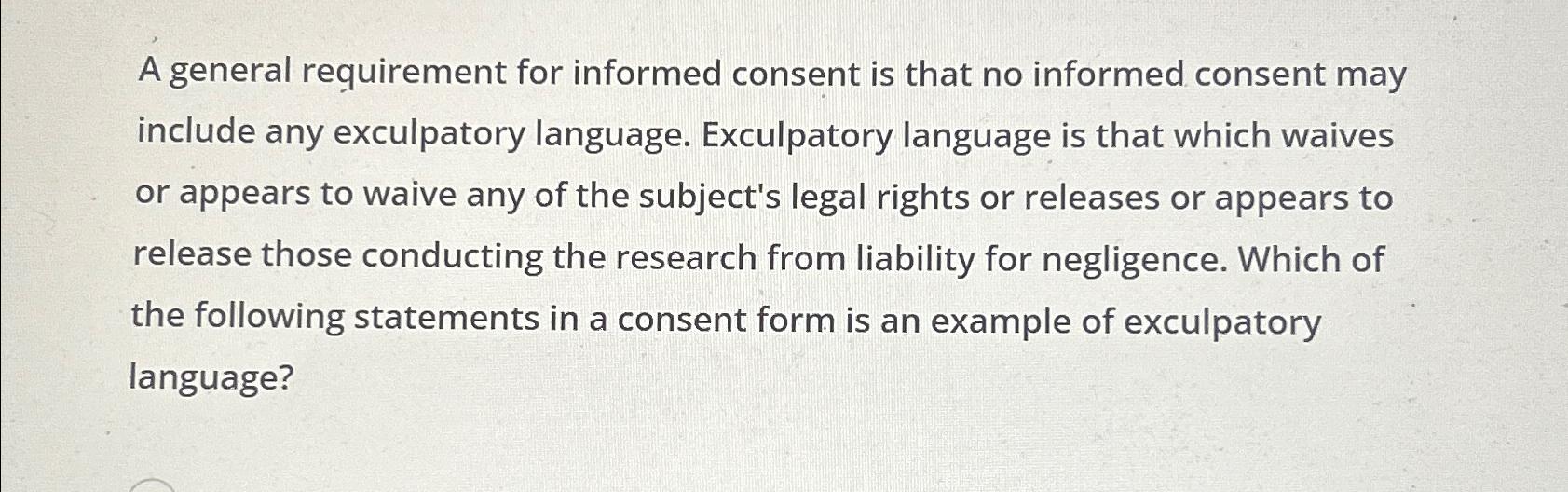 Solved A general requirement for informed consent is that no | Chegg.com