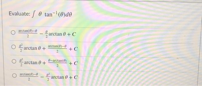Solved Evaluate: | O tan-'(0)de arctan(0)-6 2 - arctan 0 + c | Chegg.com