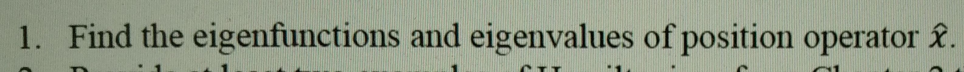 Solved Find the eigenfunctions and eigenvalues of position | Chegg.com