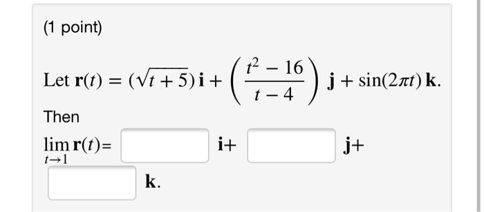 Solved Let r(t)=(t+5)i+(t−4t2−16)j+sin(2πt)k Then | Chegg.com