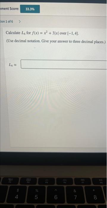 Solved Calculate L6 for f(x)=x2+3∣x∣ over [−1,4]. (Use | Chegg.com