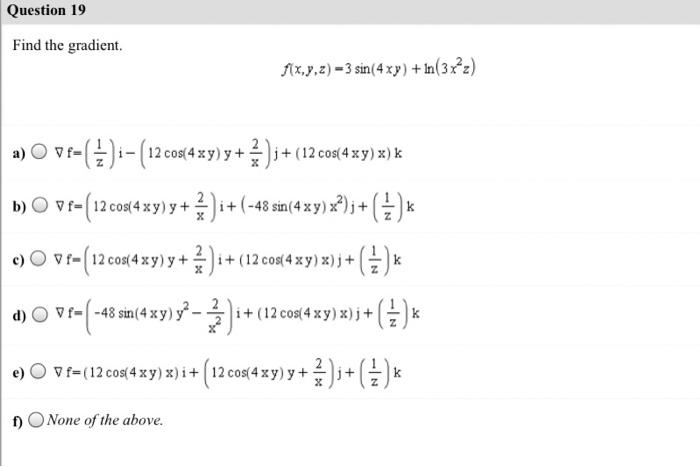 Solved Question 19 Find the gradient f(x,y,z) – 3 sin(4xy) + | Chegg.com