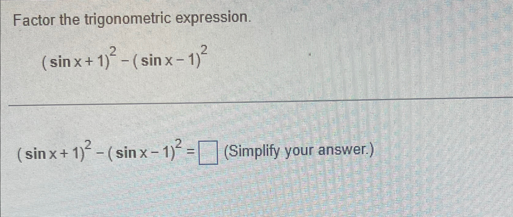 Solved Factor the trigonometric | Chegg.com