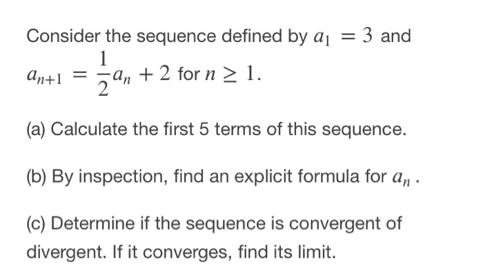 Solved Consider the sequence defined by aj = 3 and An+1 = | Chegg.com
