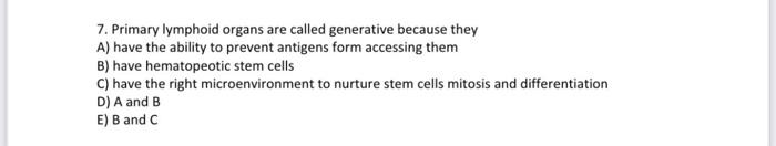 Solved 7. Primary lymphoid organs are called generative | Chegg.com